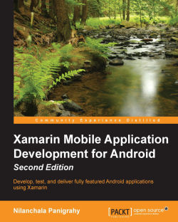 Why Xamarin.Android? | Xamarin Mobile Application Development for Android - Second Edition