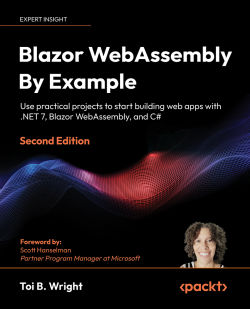 Blazor WebAssembly by Example, Second Edition: Use practical projects to start building web apps ...