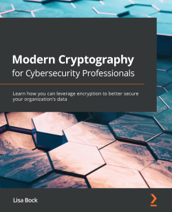 What this book covers | Modern Cryptography for Cybersecurity Professionals