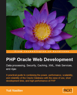 PHP Oracle Web Development: Data processing, Security, Caching, XML, Web Services, and Ajax | Packt